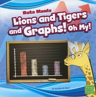 Lions and Tigers and Graphs! Oh My! by Jennifer M. Besel | Goodreads