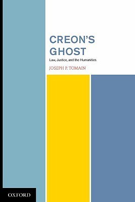 Creon's Ghost Law Justice and the Humanities by Tomain | Goodreads