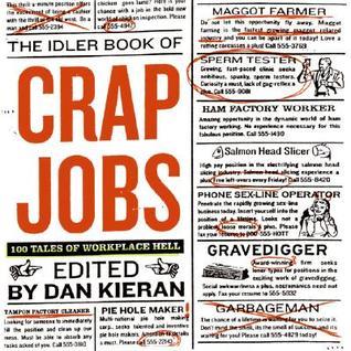 Crap Jobs: 100 Tales of Workplace Hell by Dan Kieran | Goodreads