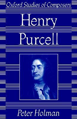 Henry Purcell (Oxford Studies of Composers) by Peter Holman | Goodreads