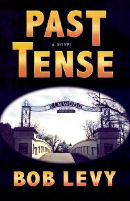 Past Tense: A Novel by Bob Levy | Goodreads