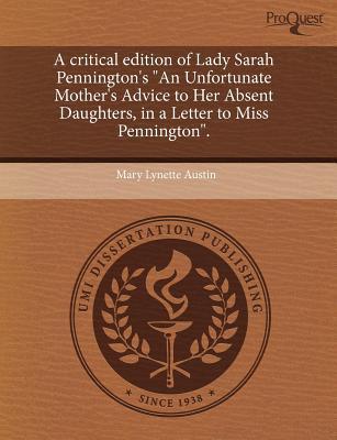A Critical Edition of Lady Sarah Pennington's 'An Unfortunate Mother's ...