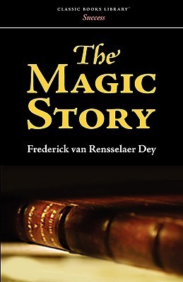 The Magic Story by Frederick Van Rensselaer Dey | Goodreads