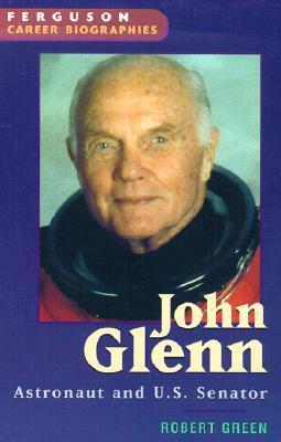 John Glenn: Astronaut and U.S. Senator by Robert Green | Goodreads