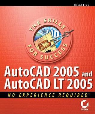 AutoCAD 2005 and AutoCAD LT 2005: No Experience Required by David Frey ...