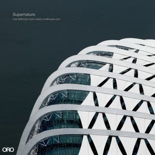 Supernature: How Wilkinson Eyre Made a Hothouse Cool by Wilkinson Eyre ...