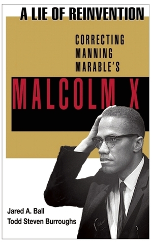 A Lie of Reinvention: Correcting Manning Marable's Malcolm X by Jared ...