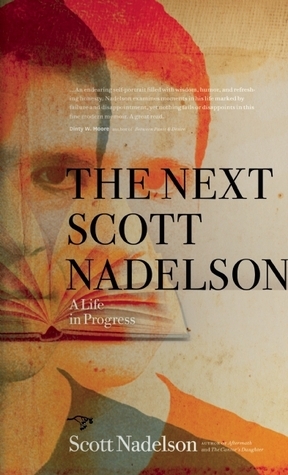 The Next Scott Nadelson: A Life in Progress by Scott Nadelson | Goodreads