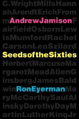 Seeds of the Sixties by Ron Eyerman | Goodreads