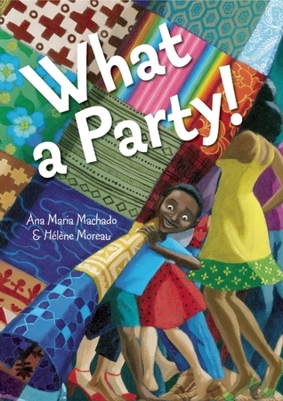 What a Party! by Ana Maria Machado | Goodreads