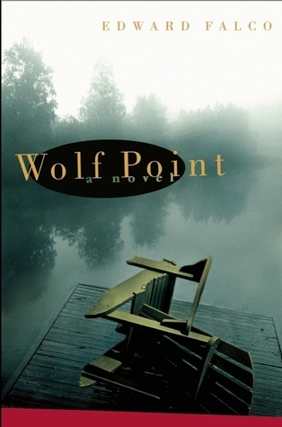 Wolf Point by Edward Falco | Goodreads