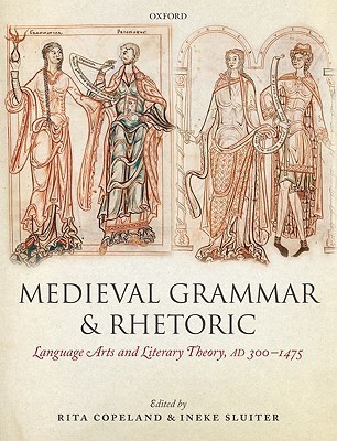 Medieval Grammar and Rhetoric: Language Arts and Literary Theory, AD ...