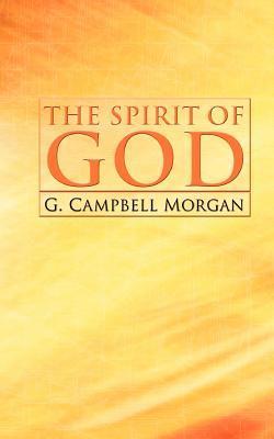 The Spirit of God by G. Campbell Morgan | Goodreads