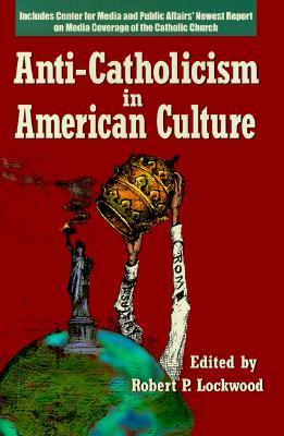 Anti-Catholicism in American Culture by D. C.) Center for Media and ...