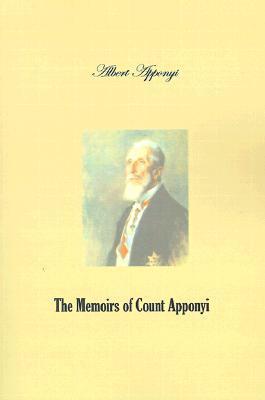 The Memoirs of Count Apponyi by Albert Apponyi | Goodreads