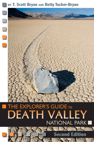 The Explorer's Guide to Death Valley National Park by T. Scott Bryan | Goodreads