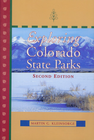 Exploring Colorado State Parks by Martin G. Kleinsorge | Goodreads