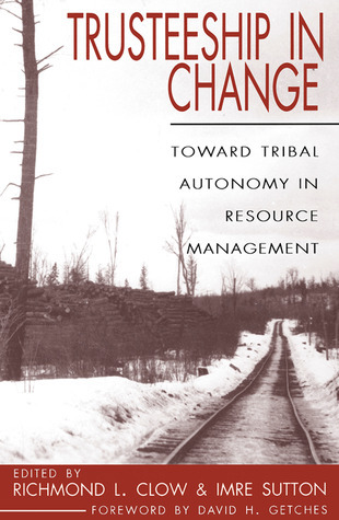 Trusteeship in Change: Toward Tribal Autonomy in Resource Management by ...