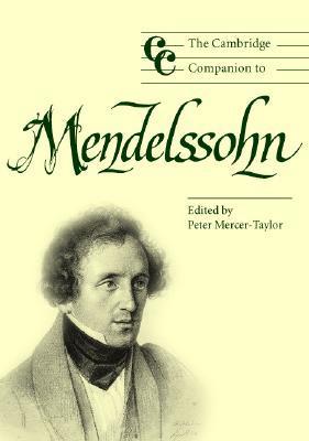 The Cambridge Companion to Mendelssohn by Peter Mercer-Taylor | Goodreads
