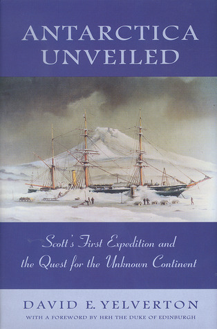 Antarctica Unveiled: Scott's First Expedition and the Quest for the ...