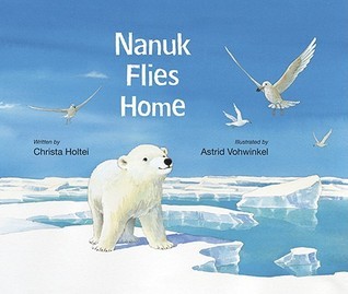 Nanuk Flies Home by Christa Holtei | Goodreads