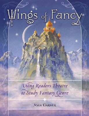 Wings of Fancy: Using Readers Theatre to Study Fantasy Genre by Joan ...