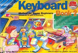 Progressive Keyboard Method For Young Beginners: Book 2 by Andrew Scott | Goodreads