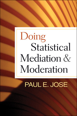 Doing Statistical Mediation and Moderation by Paul E. Jose | Goodreads