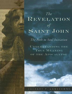 Revelation of St. John: The Path to Soul Initiation by Zachary F ...