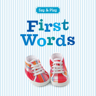 First Words (Say & Play) by Sterling Publishing Co. | Goodreads