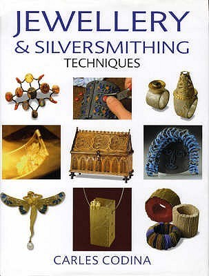 Jewellery and Silversmithing Techniques by Carles Codina | Goodreads