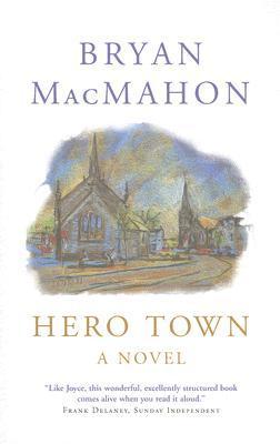 Hero Town by Bryan MacMahon | Goodreads