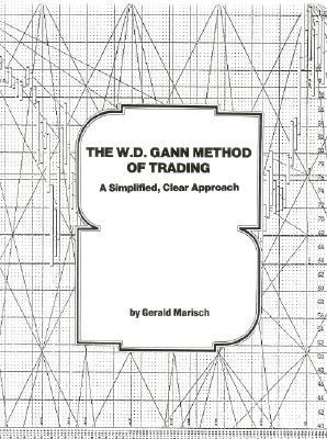 The W.D. Gann Method of Trading: A Simplified, Clear Approach by Gerald ...