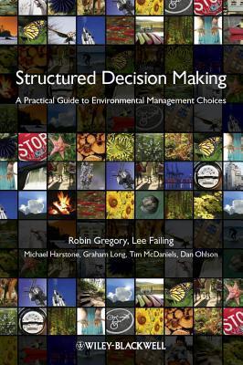 Structured Decision Making: A Practical Guide to Environmental ...