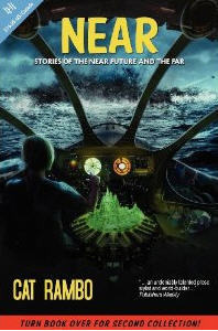 Near: Stories of the Near Future and the Far by Cat Rambo | Goodreads
