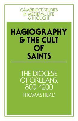 Hagiography and the Cult of Saints by Thomas Head | Goodreads