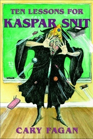 Ten Lessons for Kaspar Snit by Cary Fagan | Goodreads