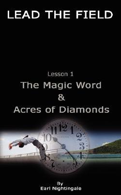Lead the Field, Lesson 1: The Magic Word & Acres of Diamonds by Earl ...