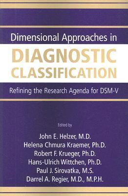 Dimensional Approaches in Diagnostic Classification: Refining the Research Agenda for DSM-V by ...