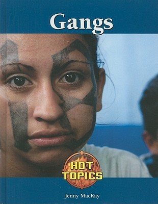Gangs (Hot Topics) by Jenny MacKay | Goodreads