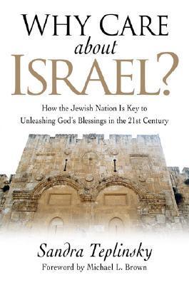 Why Care about Israel?: How the Jewish Nation Is Key to Unleashing God ...