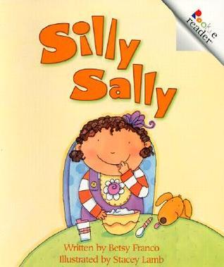 Silly Sally (Rookie Readers: Level A) by Betsy Franco | Goodreads