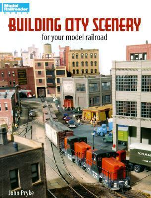 Building City Scenery for Your Model Railroad by John Pryke | Goodreads