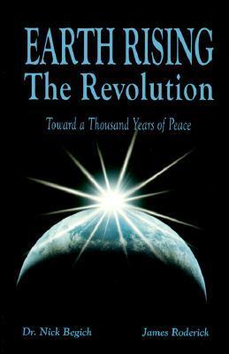 Earth Rising: The Revolution, Toward a Thousand Years of Peace by Nick ...