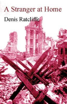 A Stranger at Home by Denis F. Ratcliffe | Goodreads