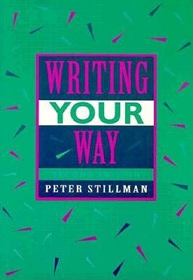 Writing Your Way by Peter R. Stillman | Goodreads