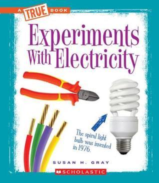 Experiments with Electricity by Susan H. Gray | Goodreads