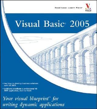 Visual Basic 2005: Your visual blueprint for writing dynamic ...