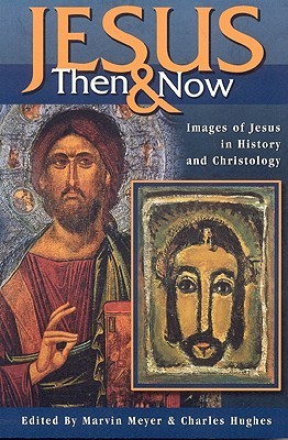 Jesus Then and Now: Images of Jesus in History and Christology by ...