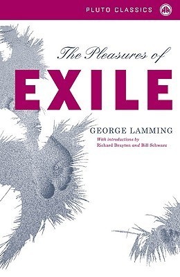The Pleasures of Exile (Pluto Classics) by George Lamming | Goodreads